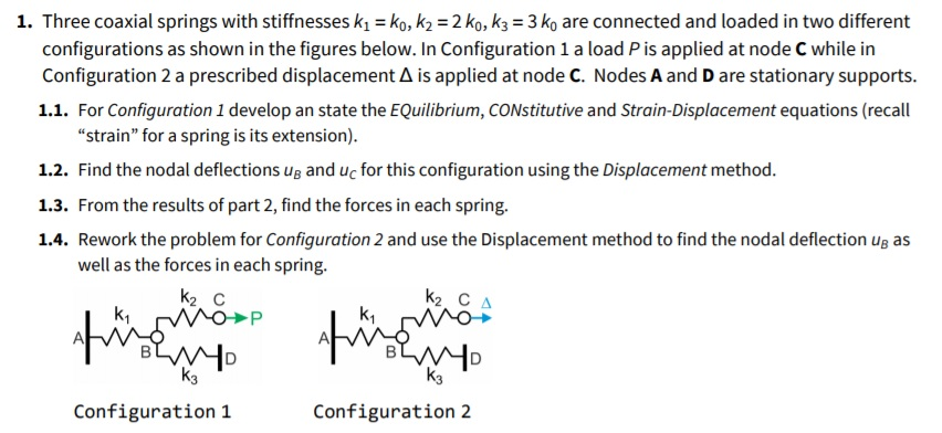 Solved 1. Three coaxial springs with stiffnesses kı = ko, k2 | Chegg.com