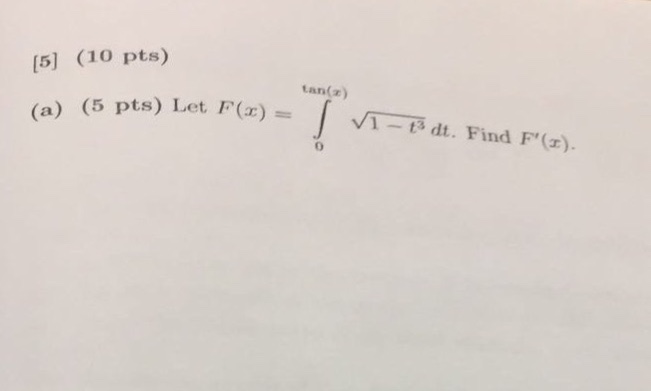 Solved Let F (x) = integral^tan (x)_0 Squareroot 1 - t^3 dt. | Chegg.com