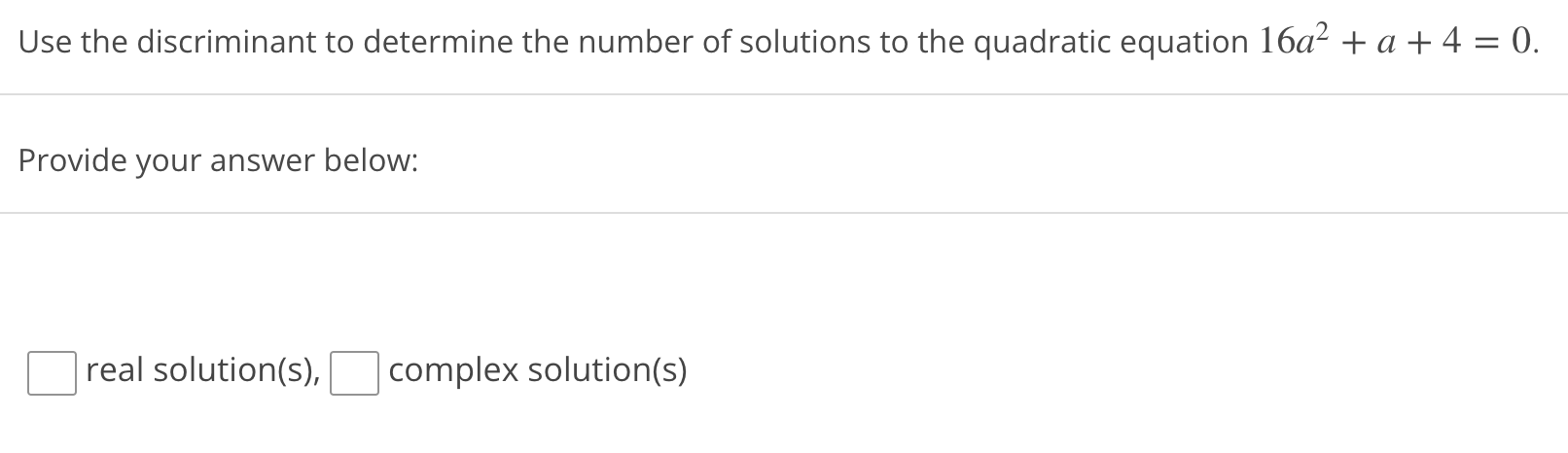 [Solved]: Use the discriminant to determine the number of