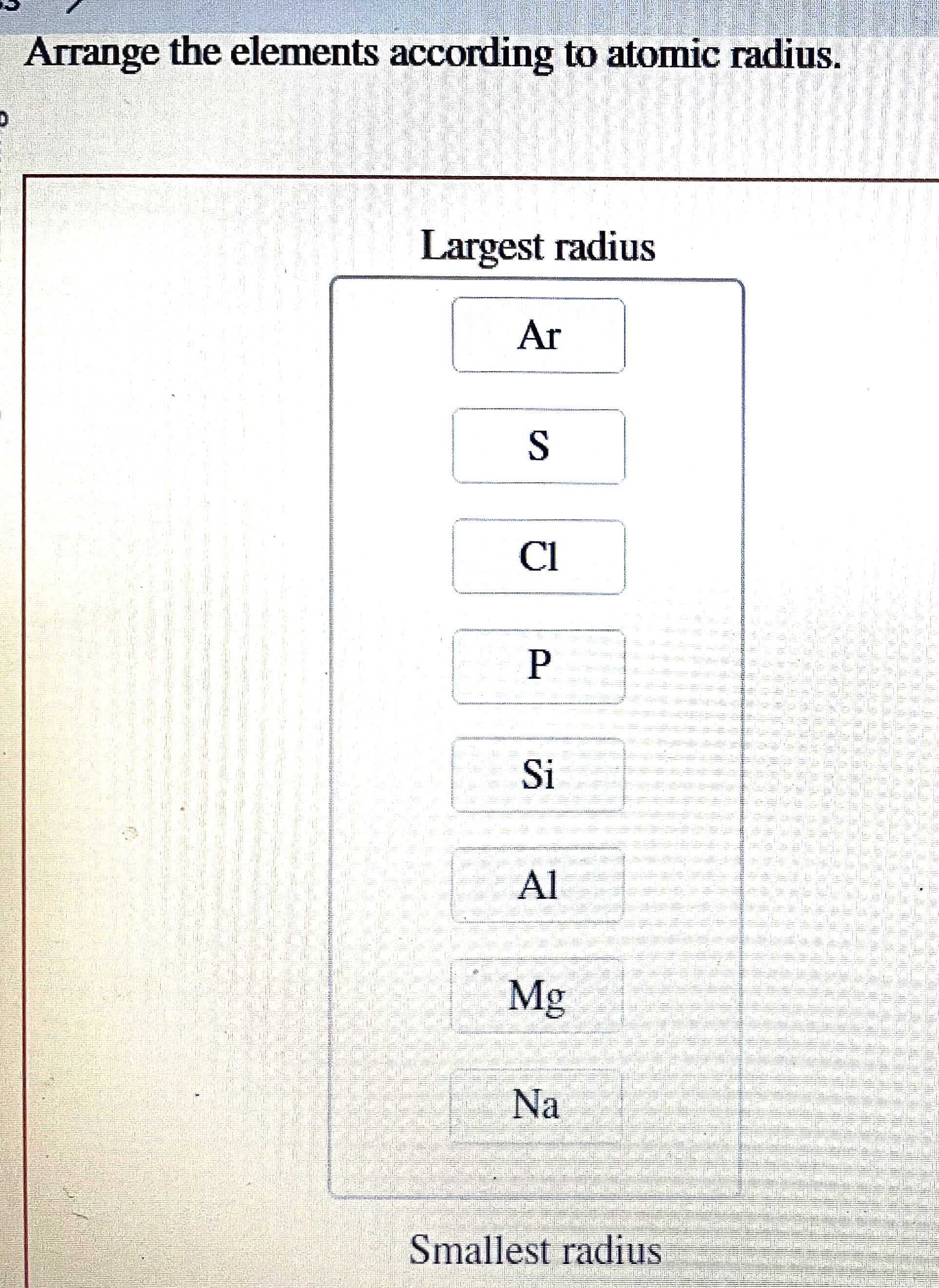 Solved Arrange the elements according to atomic radius. | Chegg.com