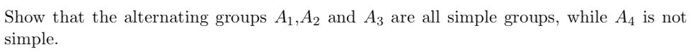 Solved Show that the alternating groups A1,A2 and A3 are all | Chegg.com