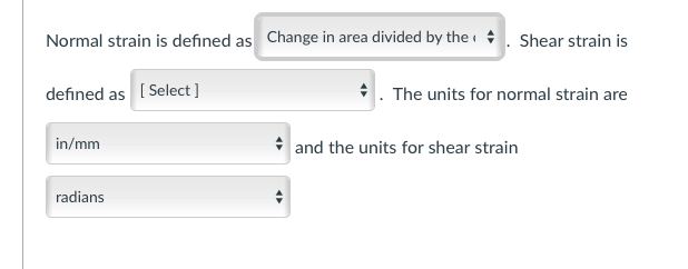 Solved Normal strain is defined as Change in area divided by | Chegg.com