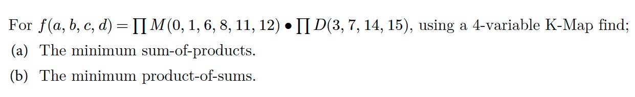 Solved For f(a,b,c,d)=∏M(0,1,6,8,11,12)∙∏D(3,7,14,15), using | Chegg.com