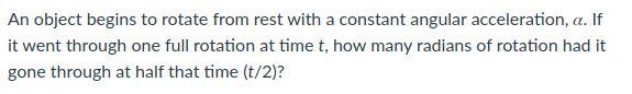 Solved An object begins to rotate from rest with a constant | Chegg.com