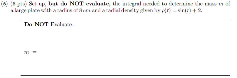 Solved 6) ( 8pts ) Set up, but do NOT evaluate, the integral | Chegg.com Solved 6) ( 8pts ) Set up, but do NOT evaluate, the integral | Chegg.com