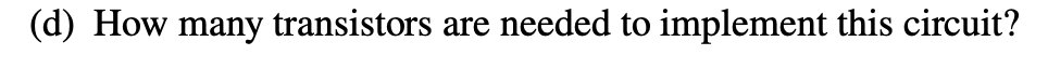 Solved D How Many Transistors Are Needed To