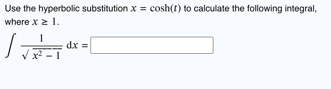 Solved Use The Hyperbolic Substitution X Cosh T To