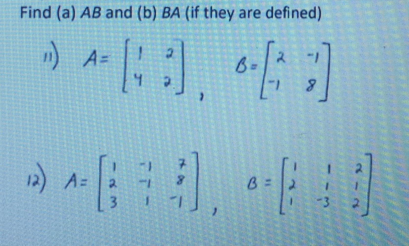 Solved Find (a) AB and (b) BA (if they are defined) .) A- 6 | Chegg.com