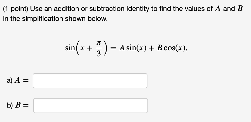 Solved (1 point) Use an addition or subtraction identity to | Chegg.com