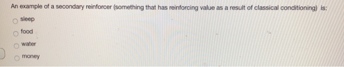 Solved An example of a secondary reinforcer (something that | Chegg.com
