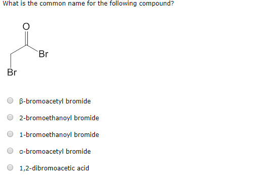 Solved What is the common name for the following compound? | Chegg.com