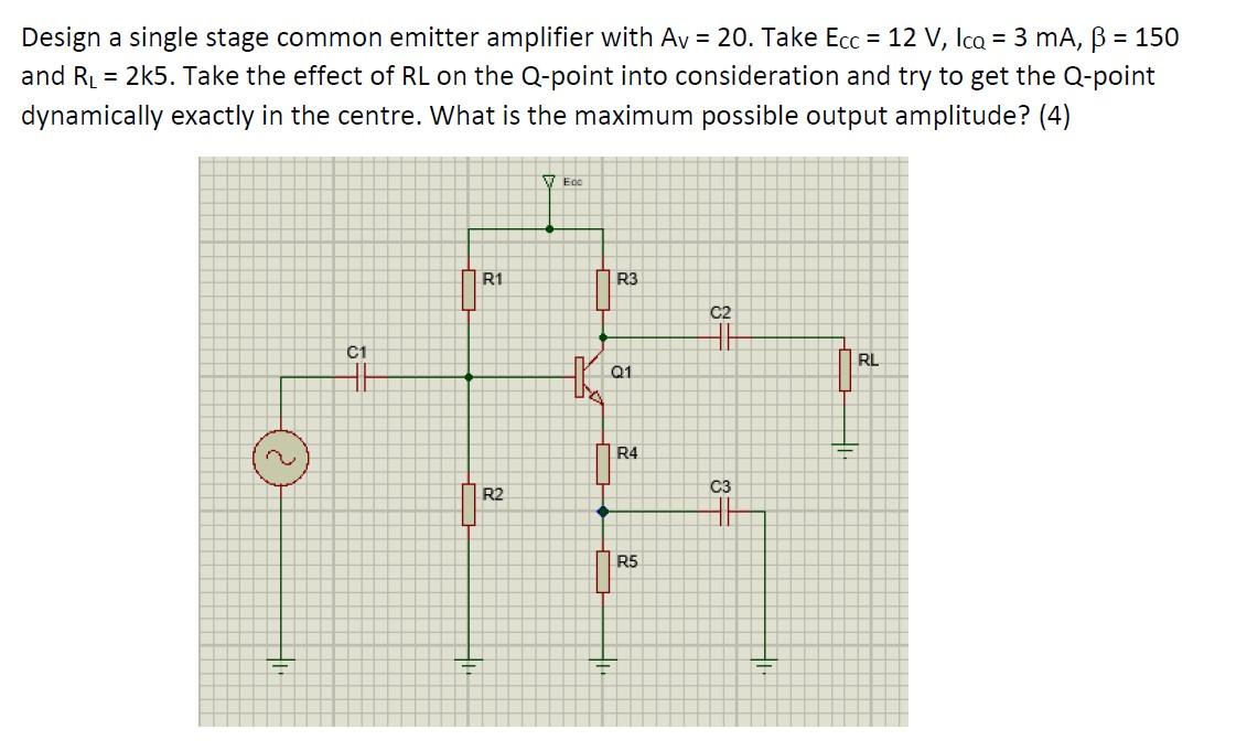 Solved Design a single stage common emitter amplifier with | Chegg.com