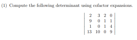 Solved (1) Compute the following determinant using cofactor | Chegg.com