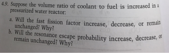 Solved Suppose the volume ratio of coolant to fuel is | Chegg.com