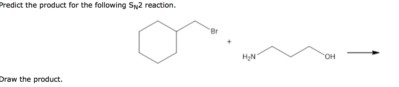 Solved Predict the product for the following Sn2 reaction. | Chegg.com