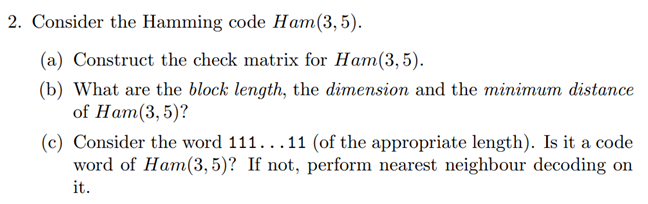 Solved 2. Consider the Hamming code Ham(3,5). (a) Construct | Chegg.com