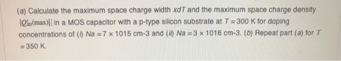 Solved (a) Calculate the maximum space charge width xdT and | Chegg.com