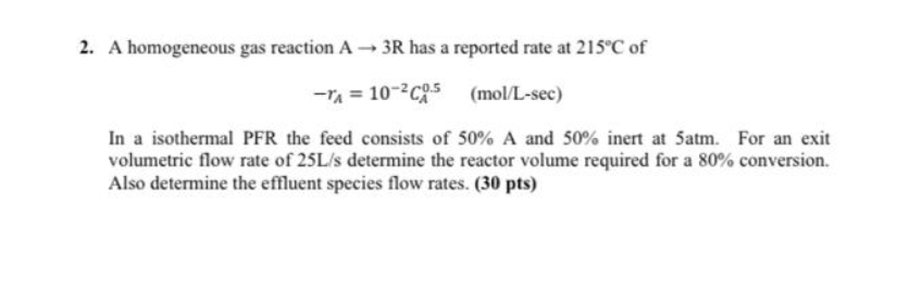 Solved 2. A homogeneous gas reaction A → 3R has a reported | Chegg.com