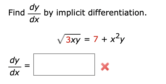 Find dxdy by implicit differentiation. 3xy=7+x2y | Chegg.com Find dxdy by implicit differentiation. 3xy=7+x2y | Chegg.com