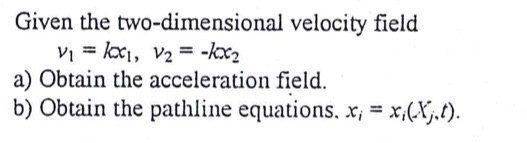 Solved Given the two-dimensional velocity field a) Obtain | Chegg.com