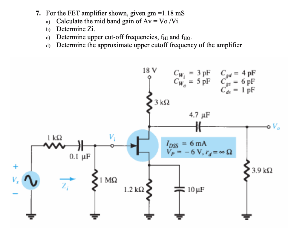 Solved 7. For the FET amplifier shown, given gm-1.18 mS a) | Chegg.com