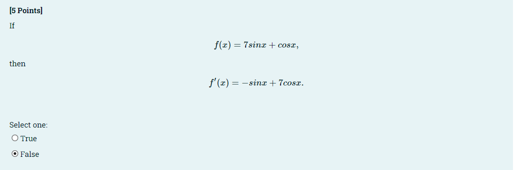Solved f(x)=7sinx+cosx then f′(x)=−sinx+7cosx. Select one: | Chegg.com