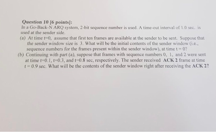 Solved Question 10 (6 points: In a Go-Back-N ARQ system, | Chegg.com