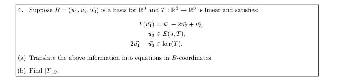 Solved 4. Suppose B=(u1,u2,u3) is a basis for R3 and T:R3→R3 | Chegg.com