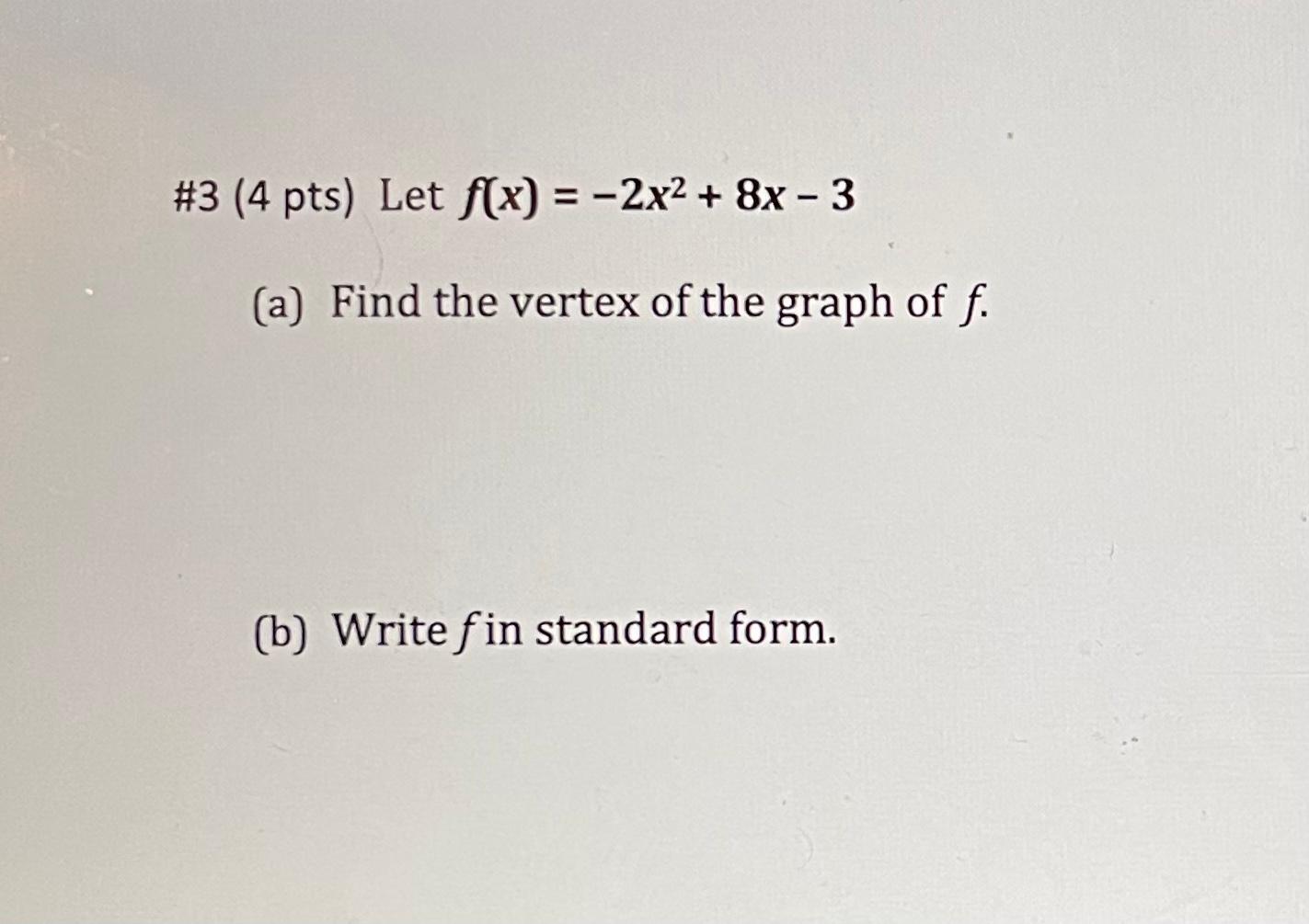 Solved Let F(x)=-2x^2 +8x -3 A. Find the vertex of the | Chegg.com