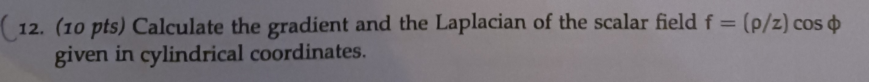 Solved (10 ﻿pts) ﻿Calculate the gradient and the Laplacian | Chegg.com