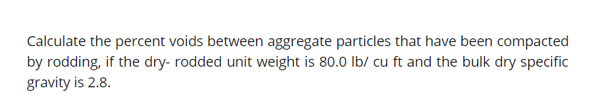 Solved Calculate the percent voids between aggregate | Chegg.com