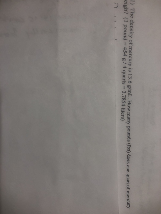 Solved he density of mercury is 13.6 g/mL. How many pounds | Chegg.com
