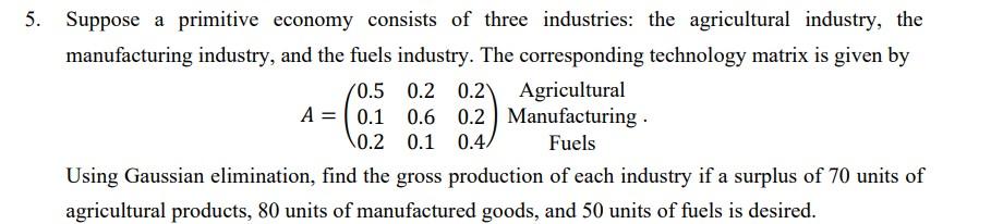 Solved Suppose a primitive economy consists of three | Chegg.com