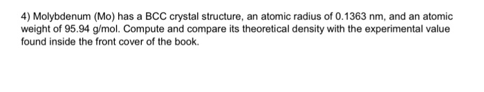 Solved 4) Molybdenum (Mo) has a BCC crystal structure, an | Chegg.com