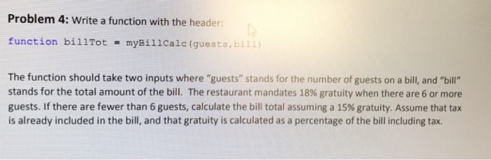 Solved Problem 4: Write a function with the header: function | Chegg.com