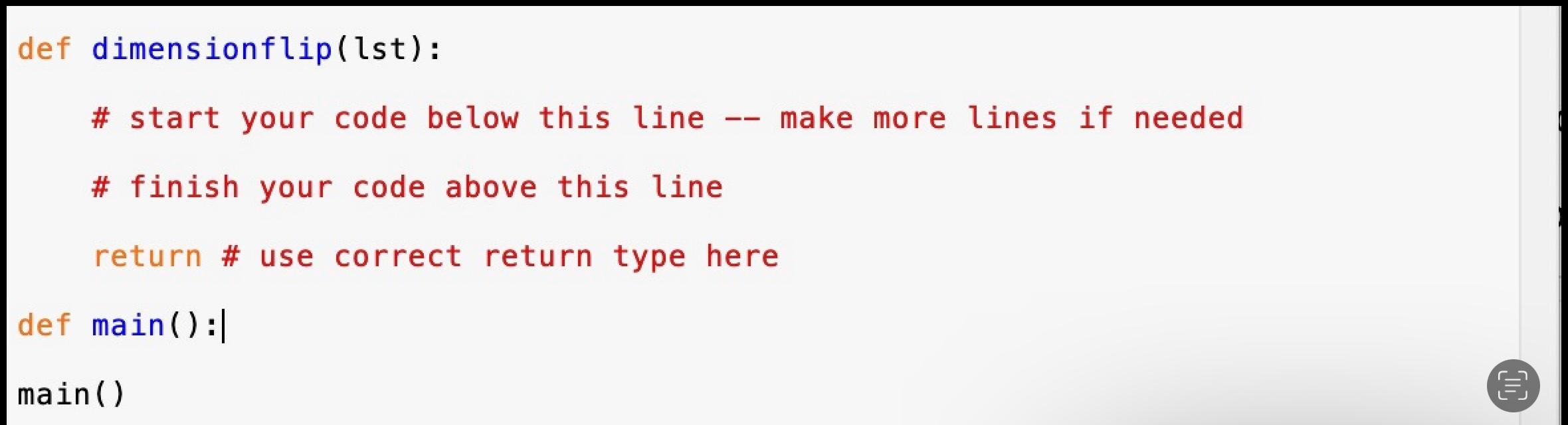 Solved Write a function dimensionflip( ) that takes a list | Chegg.com