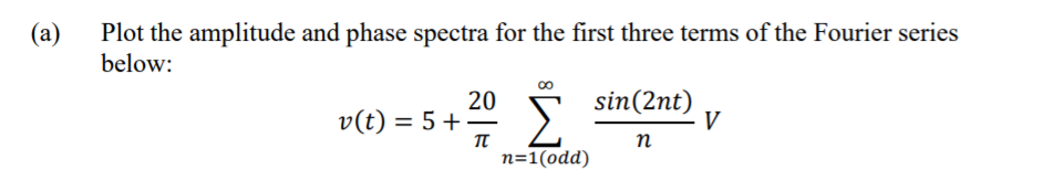 Solved (a) Plot the amplitude and phase spectra for the | Chegg.com