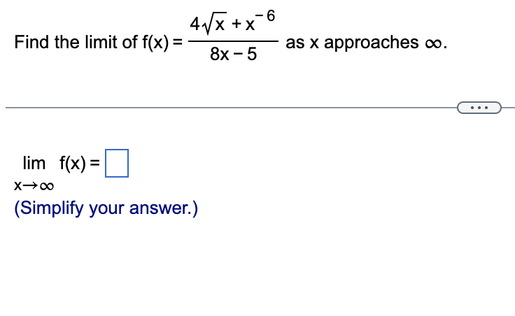 Solved Find the limit of f(x)=8x−54x+x−6 as x approaches ∞. | Chegg.com