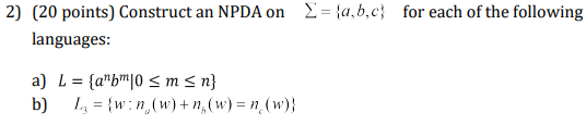 Solved 2) (20 points) Construct an NPDA on = {a,b,c) for | Chegg.com