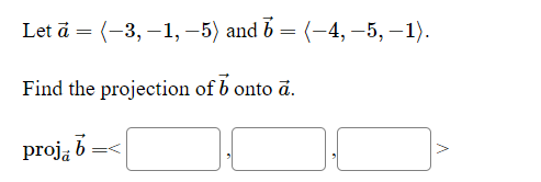Solved Let vec(a)=(:-3,-1,-5:) ﻿and vec(b)=(:-4,-5,-1:).Find | Chegg.com