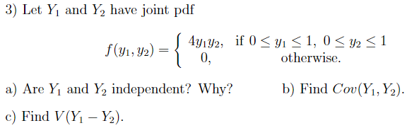 Solved 3) Let Yi and Y2 have joint pdf 4y12, if 0y1 1, 0y21 | Chegg.com