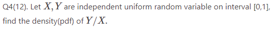 Solved Q4(12). Let X,Y are independent uniform random | Chegg.com