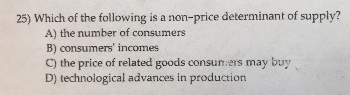 Solved 25) Which of the following is a non-price determinant | Chegg.com