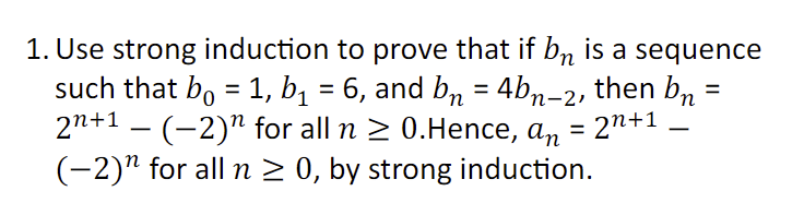 Solved 1. Use strong induction to prove that if bn is a | Chegg.com