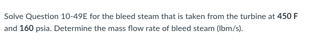 Solved Solve Question 10-49E for the bleed steam that is | Chegg.com