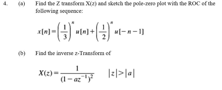 Solved 4. (a) Find the Z transform X(z) and sketch the | Chegg.com