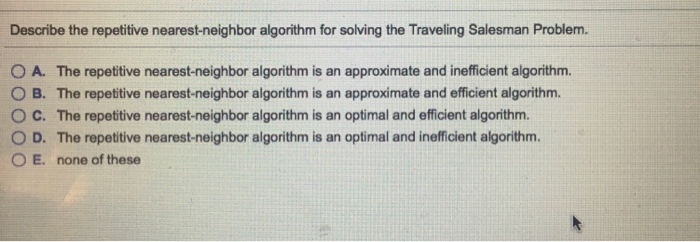 Solved Describe the repetitive nearest-neighbor algorithm | Chegg.com