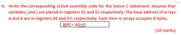 Solved 4. Write the corresponding LEGV8 assembly code for | Chegg.com