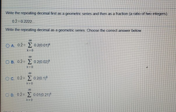 Solved Write the repeating decimal first as a geometric | Chegg.com