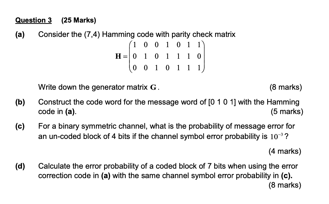Solved Question 3 (25 Marks) (a) Consider the (7,4) Hamming | Chegg.com